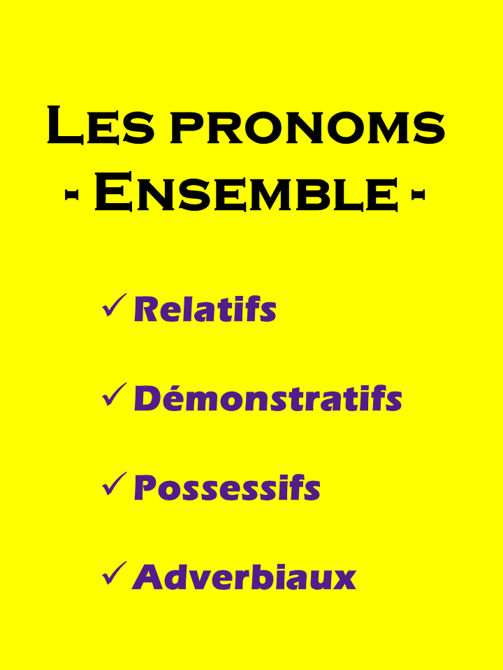 Les pronoms : relatifs, possessifs, démonstratifs et adverbiaux ...